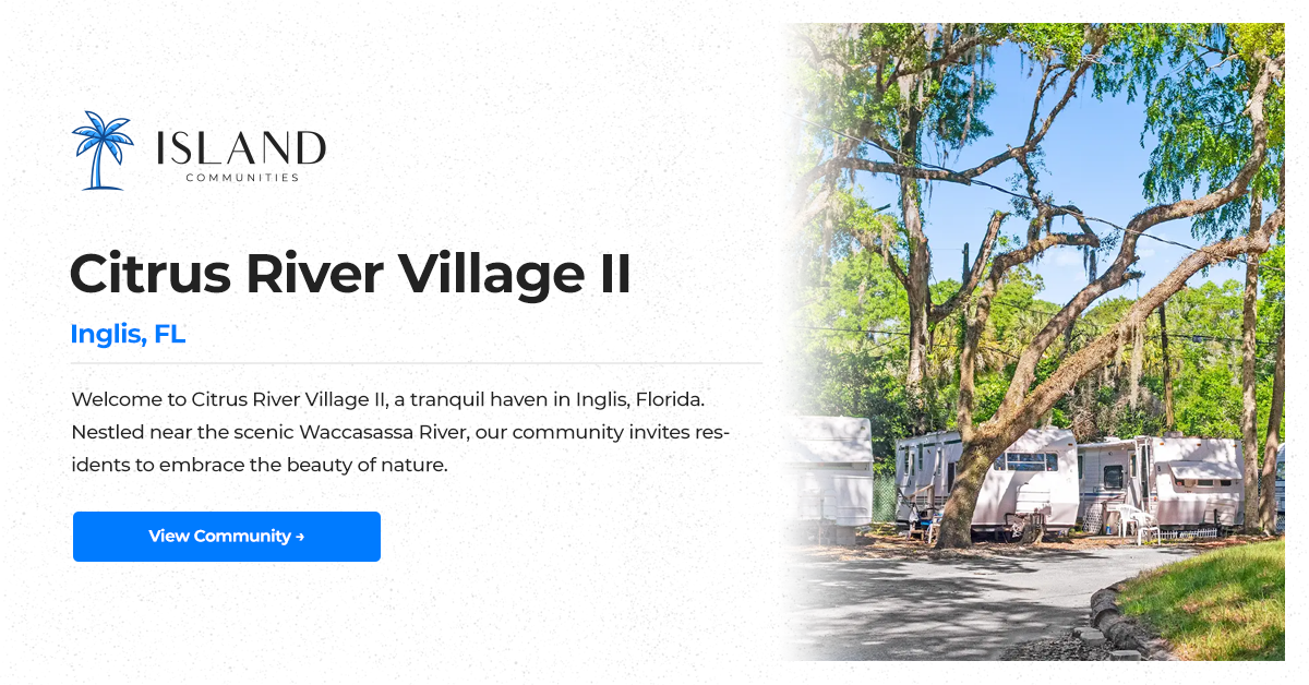 Citrus River Village II Manufactured Home Community | Inglis, FL